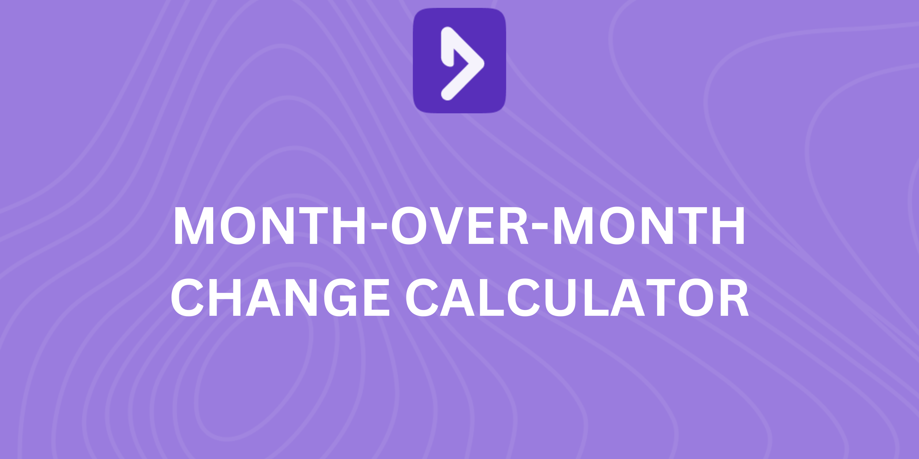 Free Month-Over-Month Change Calculator - Calculate Month-Over-Month ...